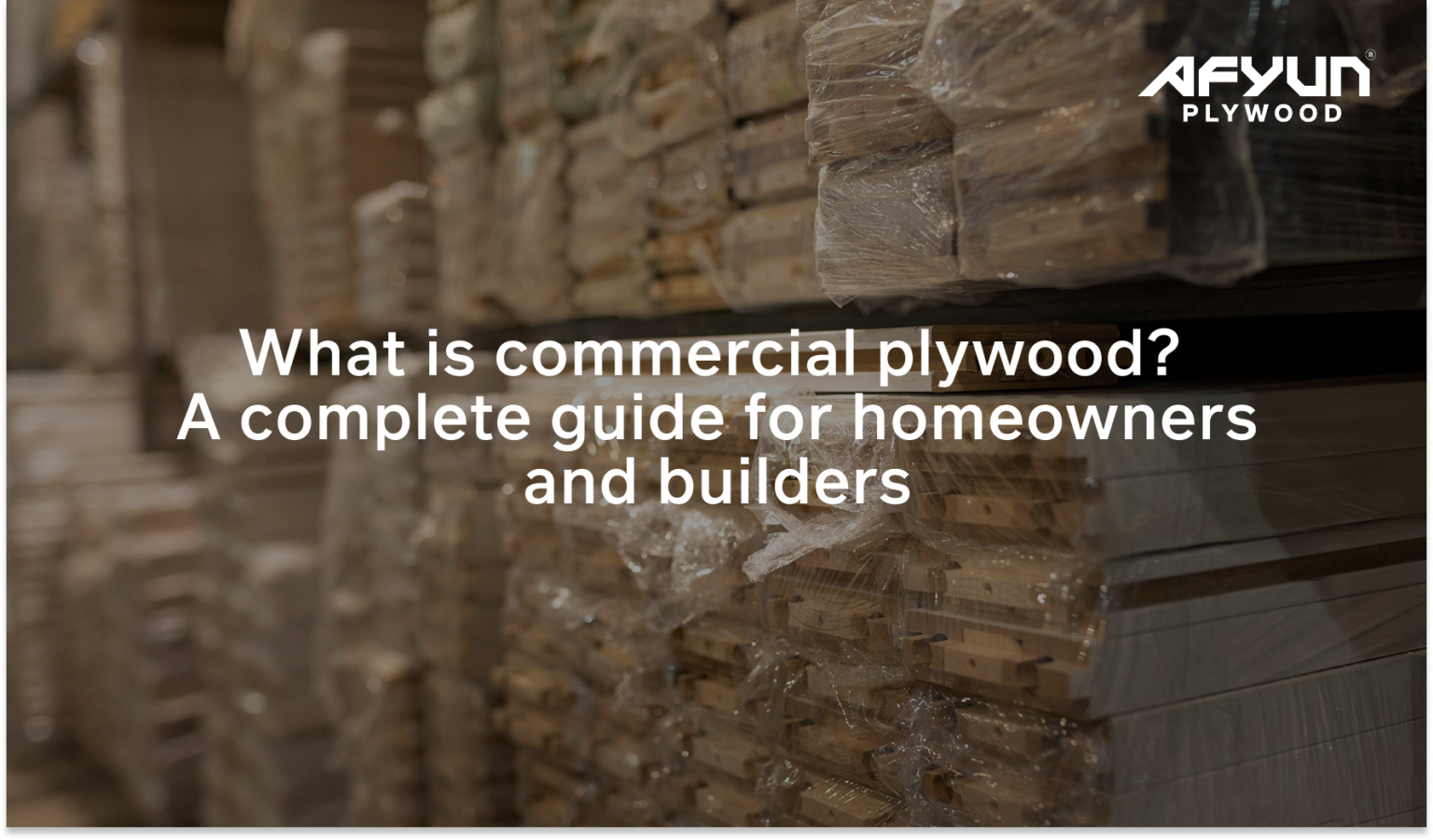 Plywood Delamination: Causes, Prevention & Afyun’s Quality Promise